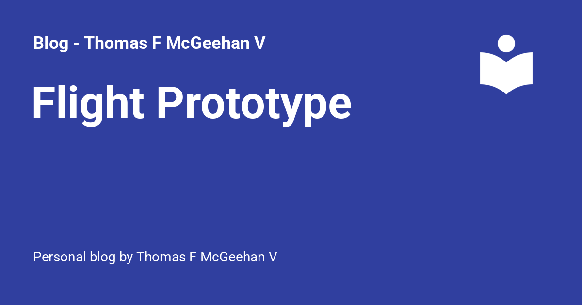 Flight Prototype - Blog - Thomas F McGeehan V